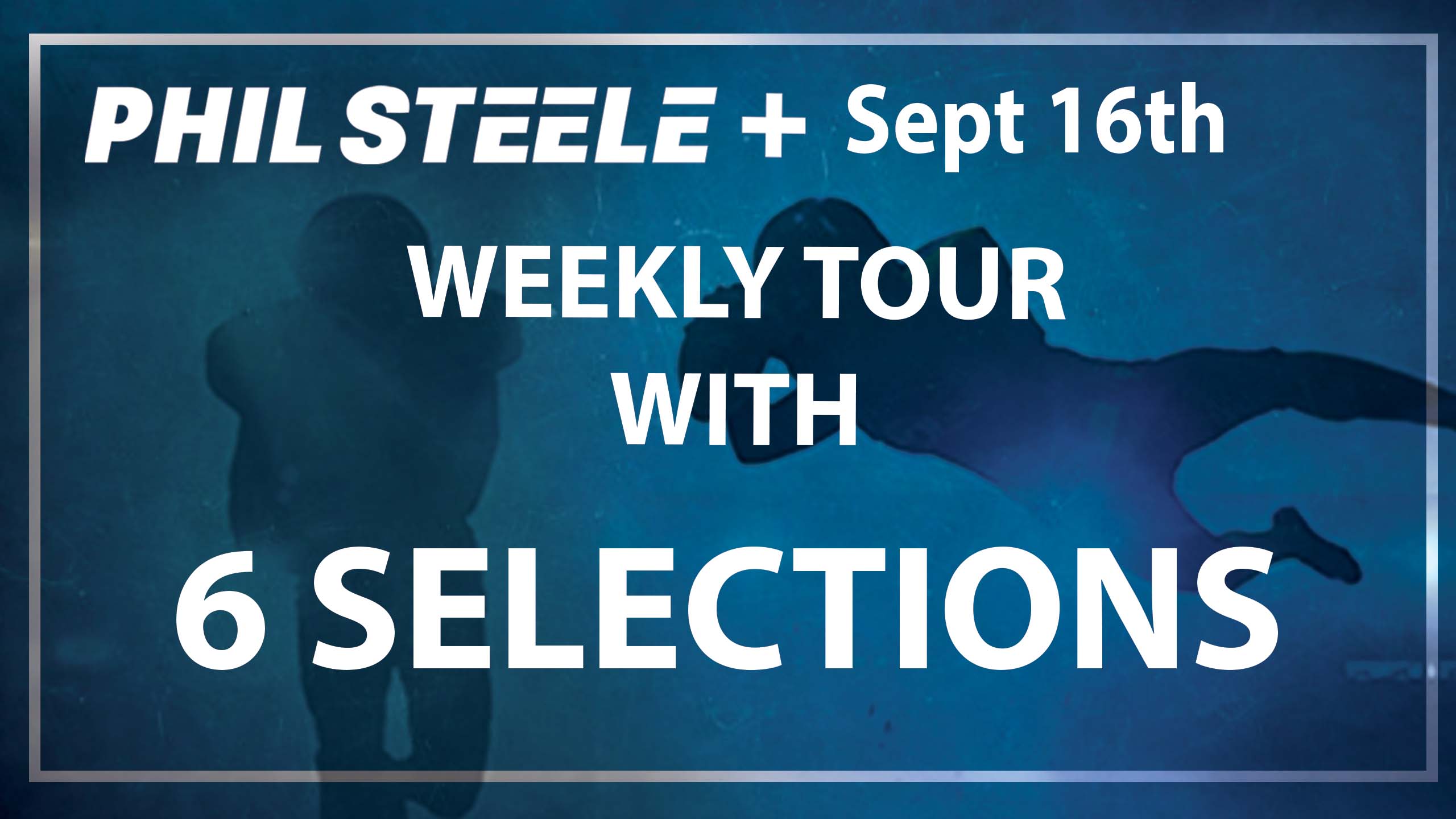 Phil Steele Plus Tour for Sept 16th with 6 Selections. - Phil Steele