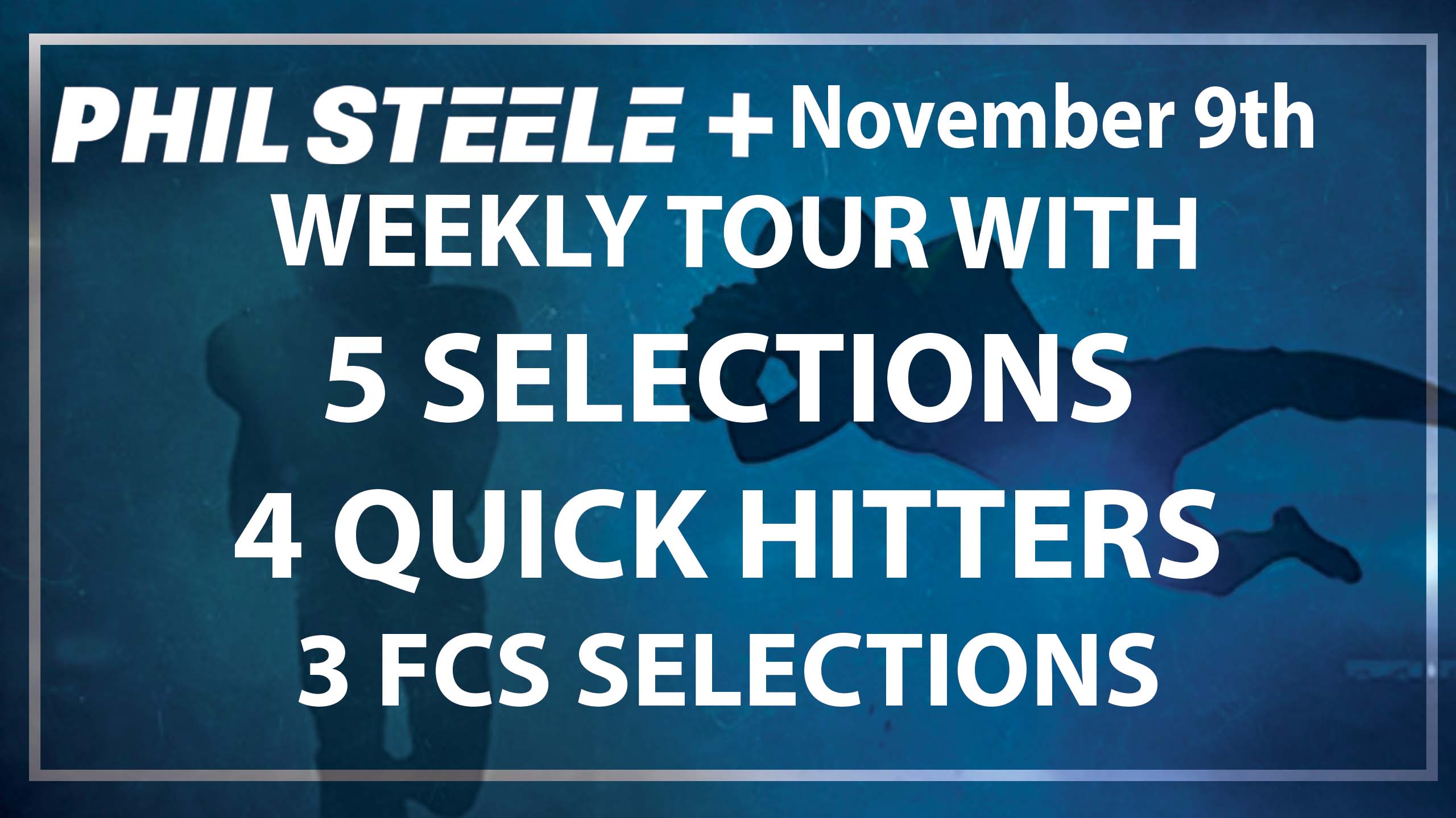 Phil Steele Plus Weekly Tour: Nov 9th - Phil Steele