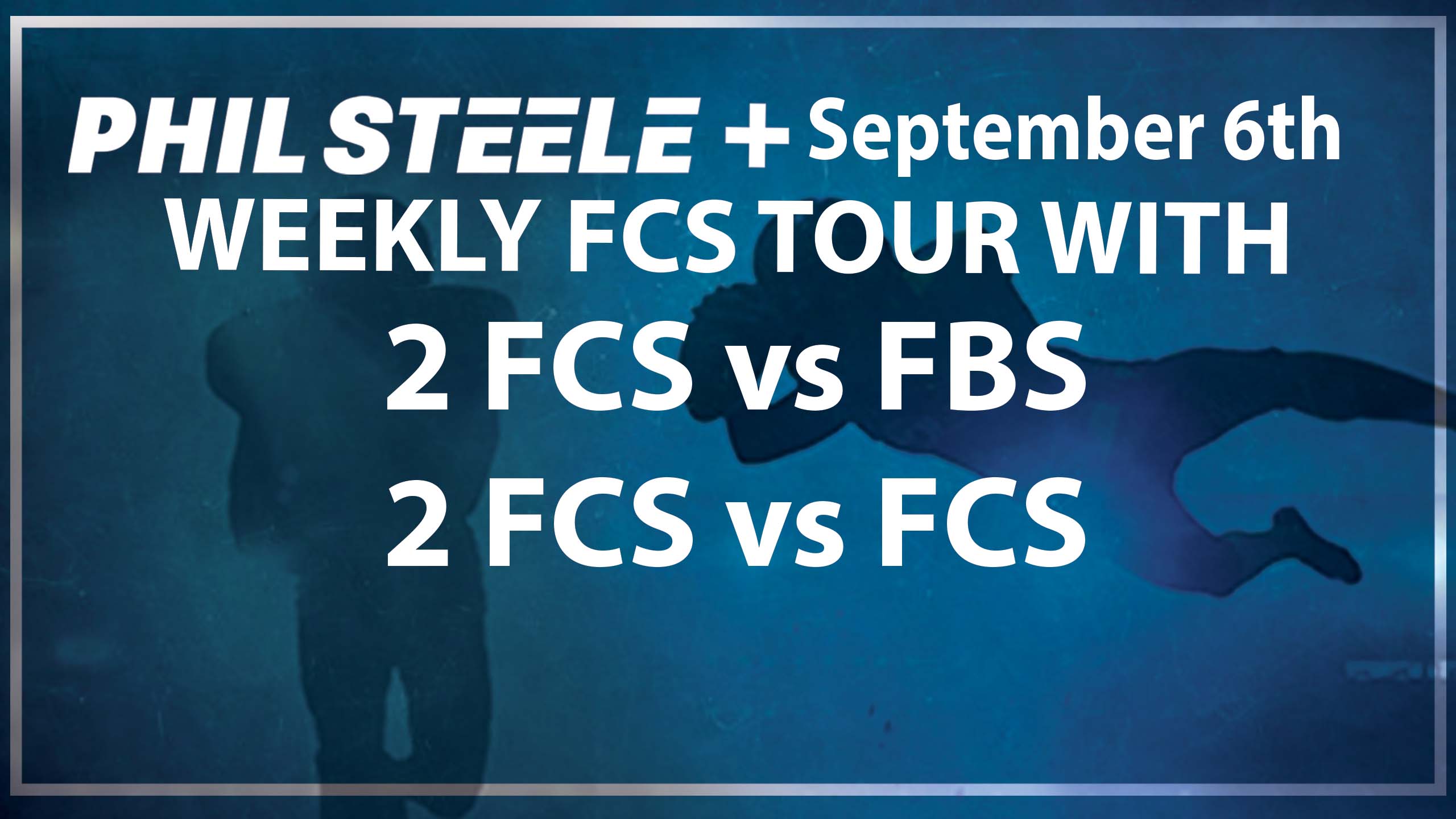 Phil Steele Plus FCS Tour Sept 6th - Phil Steele