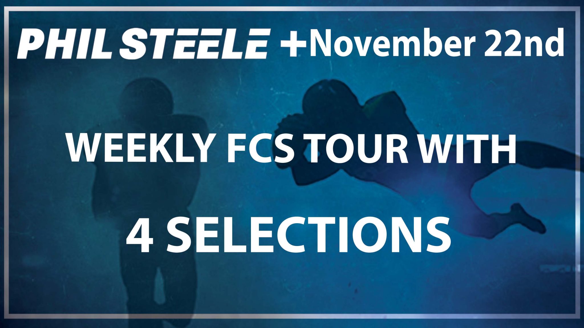 Phil Steele Plus FCS Tour Nov 22nd - Phil Steele
